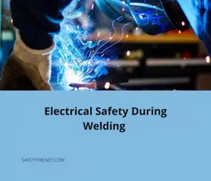 Electrical Safety During Welding Activities - SafetyFrenzy