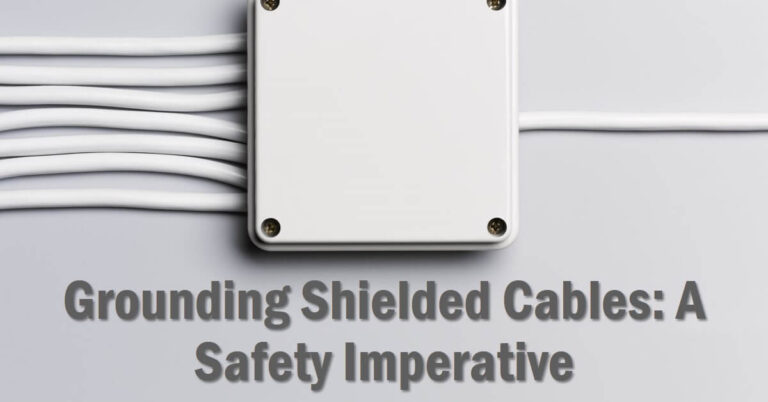 Don't Take Risks: The Importance of Grounding Shielded Cables - SafetyFrenzy